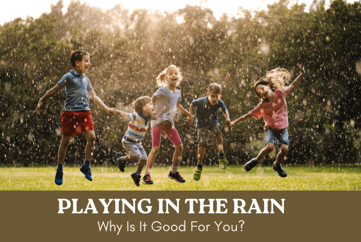 Why Playing In The Rain Is Good For You? - (Here's Why!)