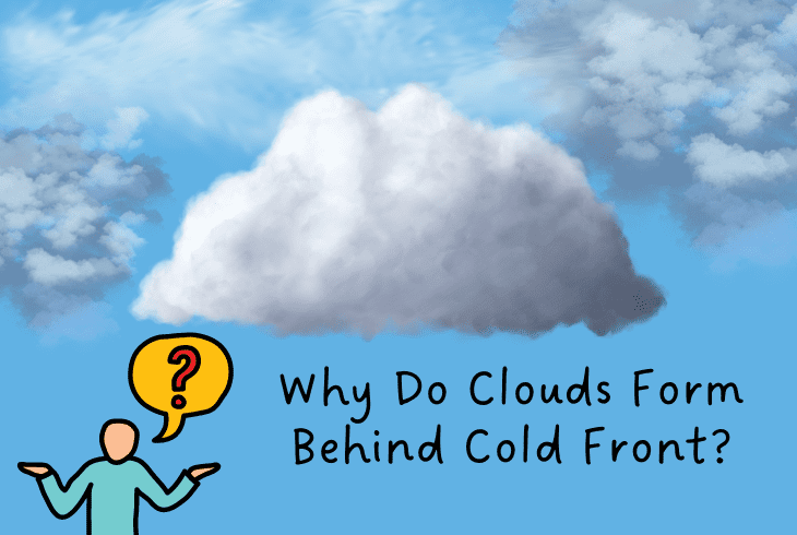 Why Do Clouds Form Behind The Moving Cold Front? - (Facts!)