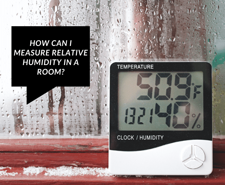 How Can I Measure Relative Humidity in a Room? - (Best Ways)