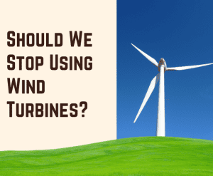Most Negative Effects of Wind Turbines on The Environment?