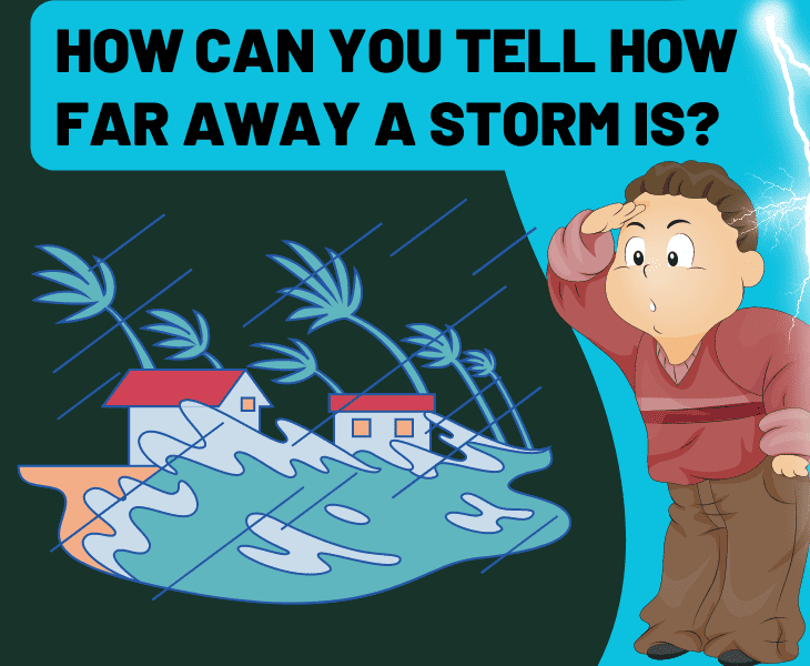 How Can You Tell How Far Away a Storm Is? (Explained!)